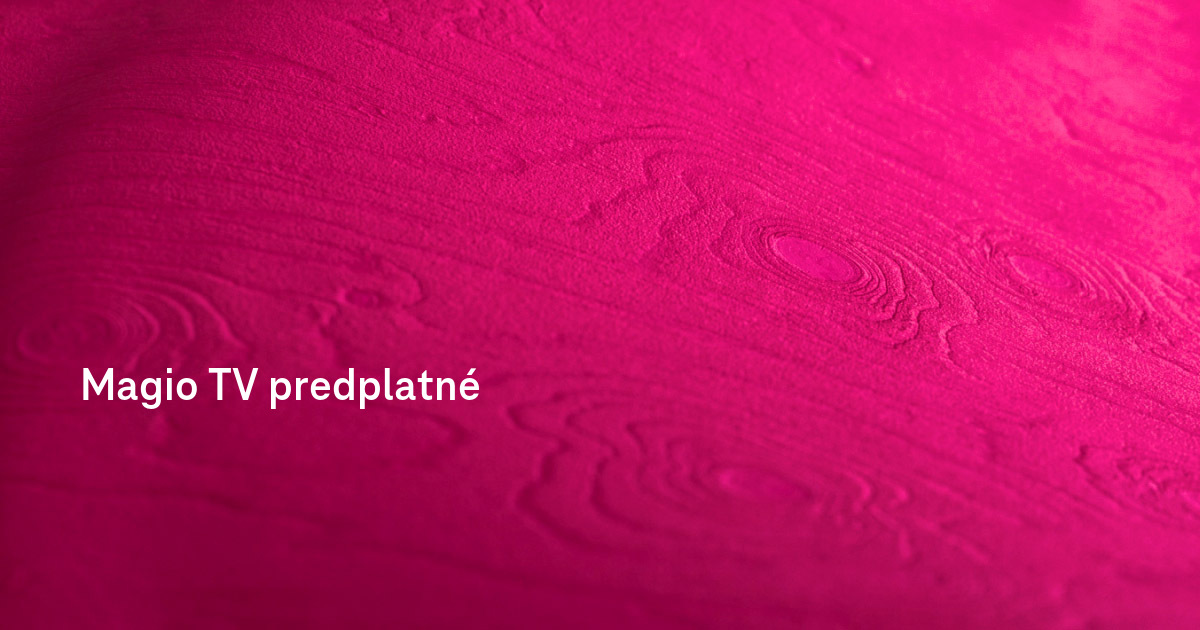 Magio TV Predplatné – Správa a zmeny balíčkov